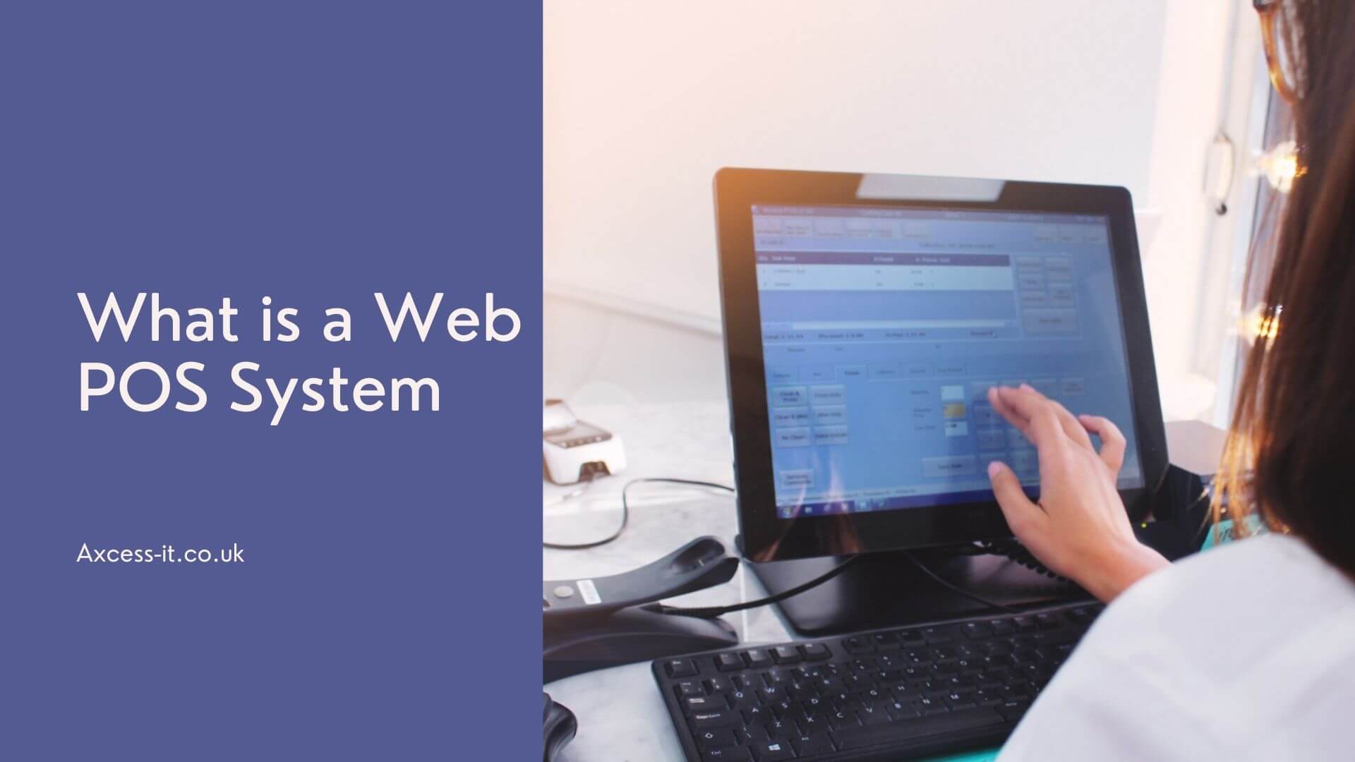 What is a Web POS System & how it makes your life easier? | Axcess IT EPOS